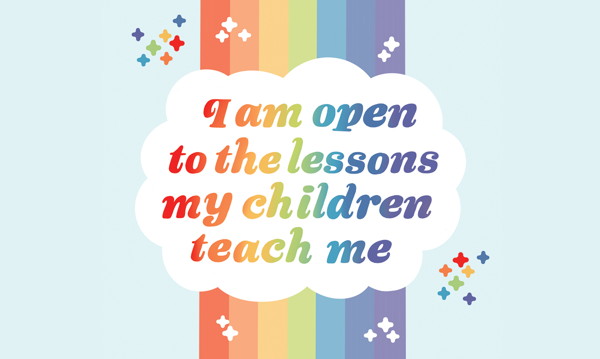 My Mantra: I Am Open to the Lessons My Children Teach Me - Chicago Parent